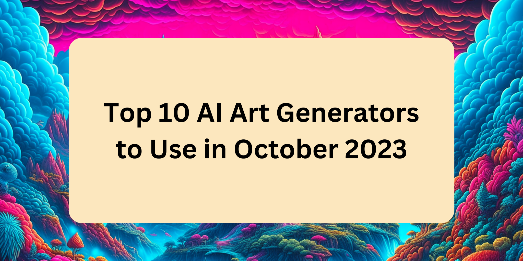 Top 10 AI Art Generators (October 2023) | Easy-Peasy.AI